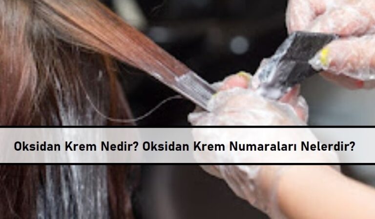 Oksidan Krem Nedir? Oksidan Krem Numaraları Nelerdir? - Sacrengi.net